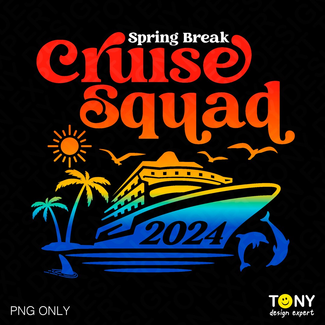 Spring Break Cruise Squad 2024 Svg Png, Spring Break Svg, Cruise 2024 ...