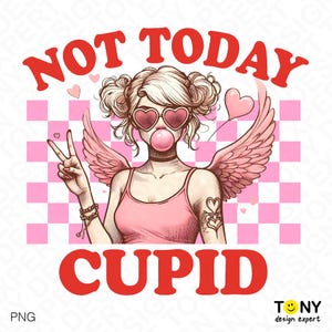 Not Today Cupid Png, Anti Valentine's Day Vibes Png, Sassy Humor Vday ...