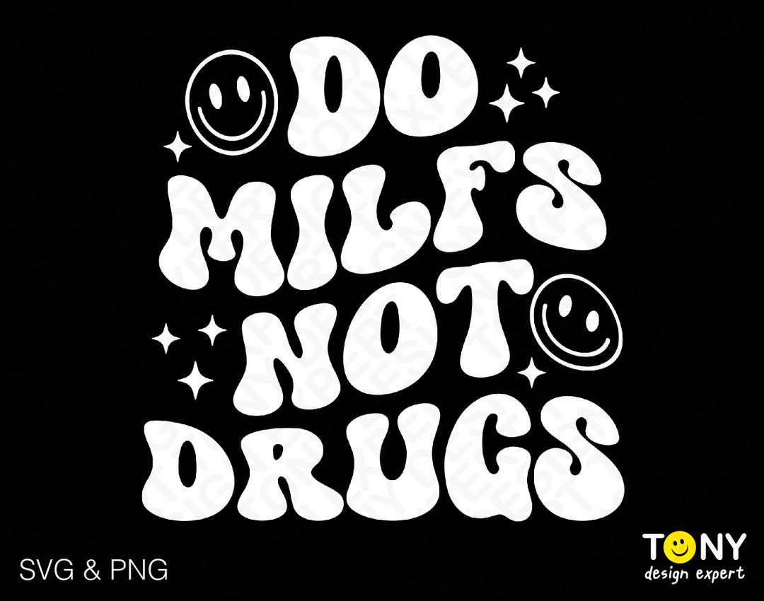 Do Milfs Not Drugs Svg Png, Say No to Drugs Svg, Hot Mom Svg, Funny ...