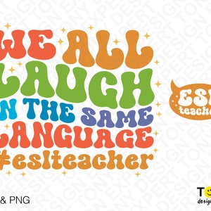 We All Laugh in the Same Language Svg Png, ESL Teacher Svg, Trendy ...