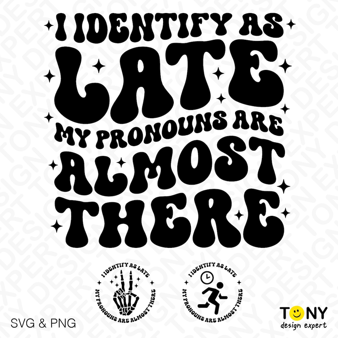 I Identify as Late My Pronouns Are Almost There Svg Png, Front Pocket ...