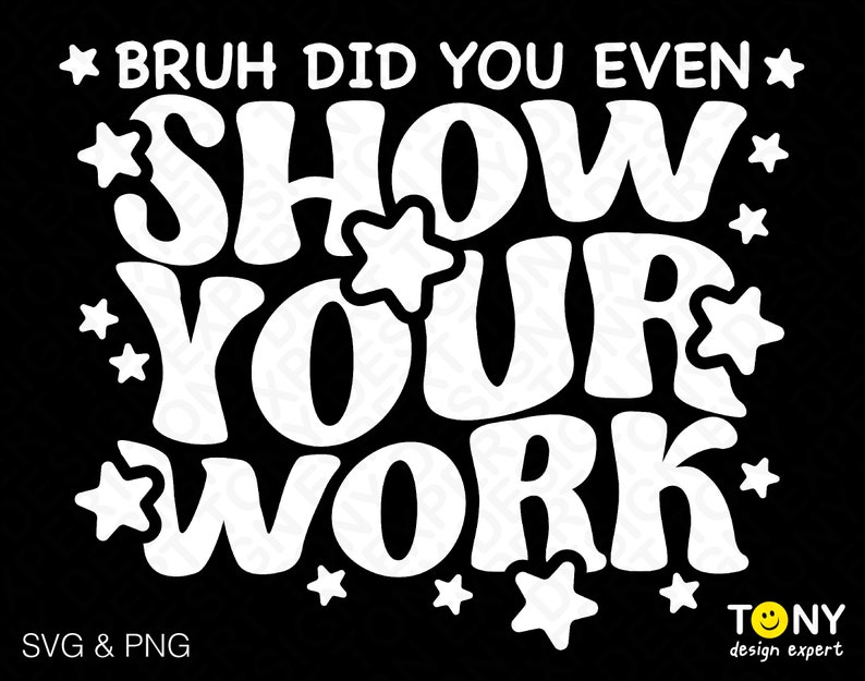 Bruh Did You Even Show Your Work Svg Png Teacher Sayings - Etsy