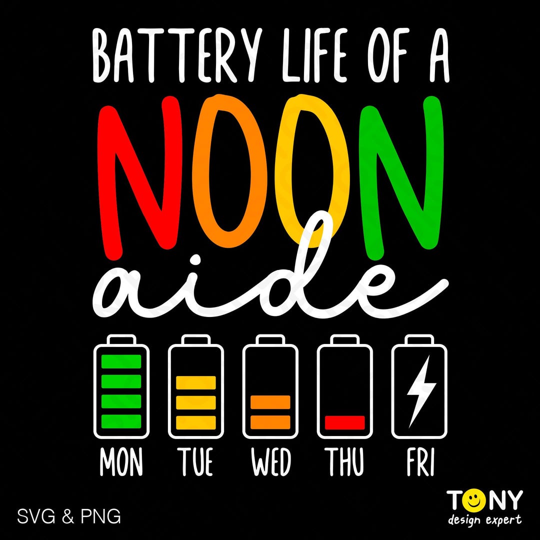 Battery Life of A Noon Aide Svg Png, School Lunch Aide Svg, Funny ...