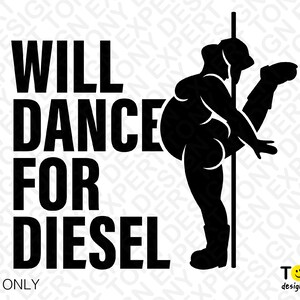 Will Dance for Diesel Svg Png, Diesel is Expensive Svg, Funny Guy Pole ...
