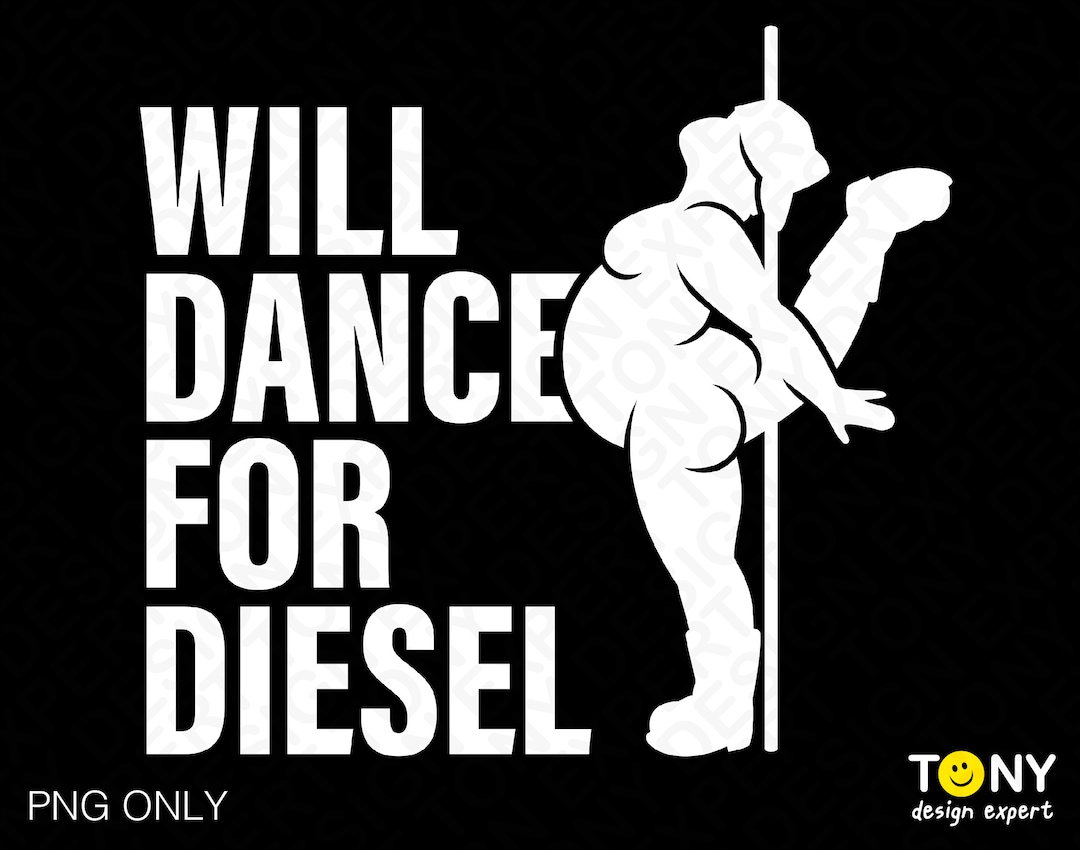 Will Dance for Diesel Svg Png, Diesel is Expensive Svg, Funny Guy Pole ...