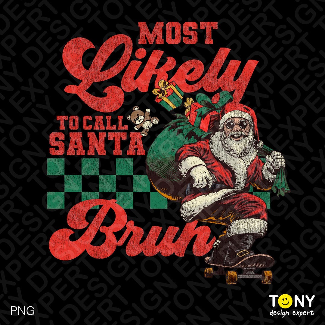 Most Likely to Call Santa Bruh Png, Distressed Santa Claus Png, Retro ...