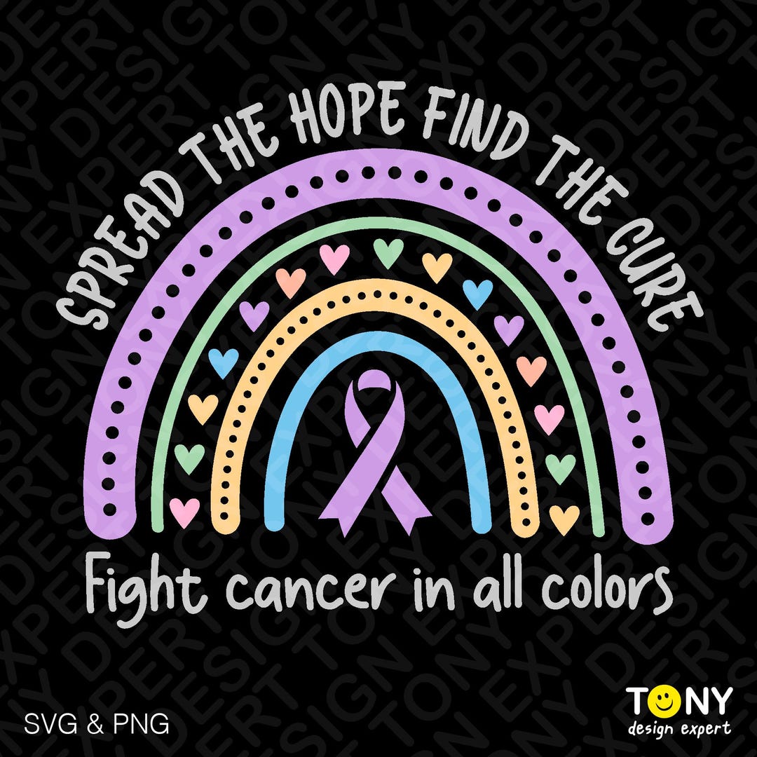 Spread the Hope Find the Cure Fight Cancer in All Colors Svg Png, World ...