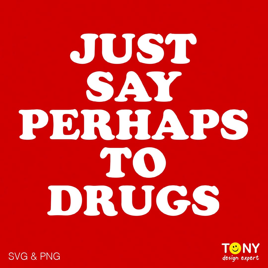 Just Say Perhaps to Drugs Svg Png, Red Ribbon Week, Say No to Drugs Svg ...