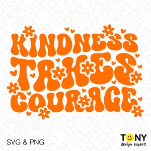 Kindness Takes Courage Svg Png, End Bullying Svg, Anti Bullying Svg ...