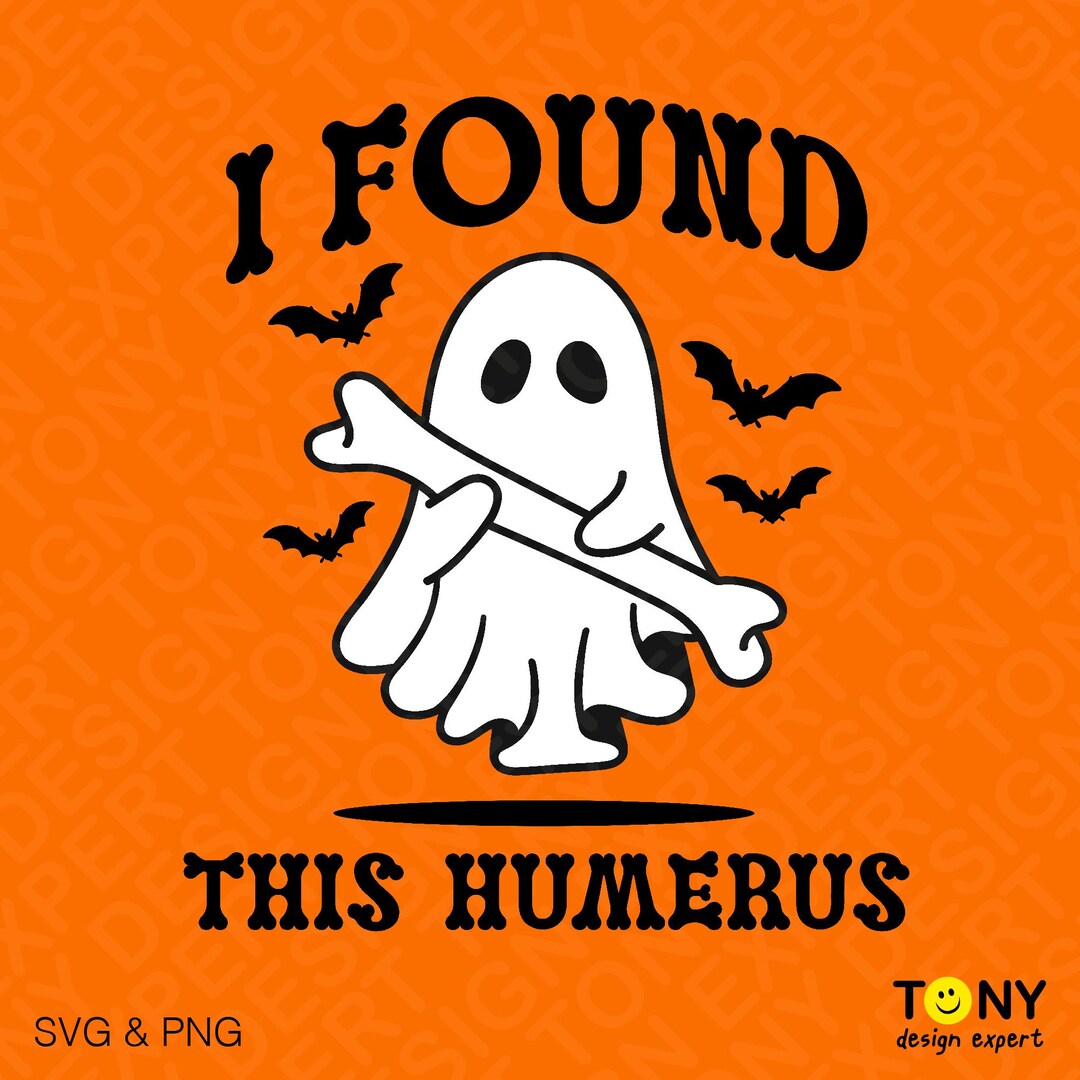 I Found This Humerus Svg Png, Ghosts Halloween Svg, Nurse Doctor Bone ...