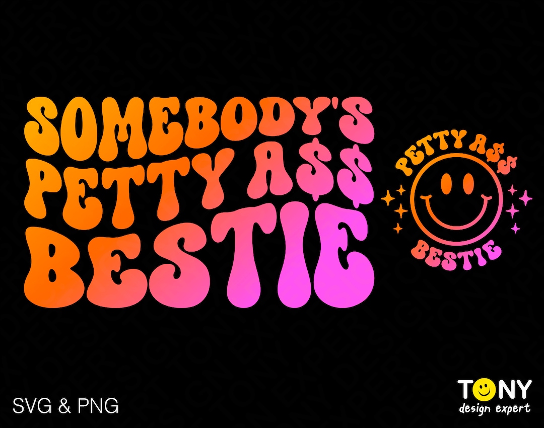 Somebody's Petty Ass Bestie Svg Png, Bestie Svg, Retro Wavy Stacked ...
