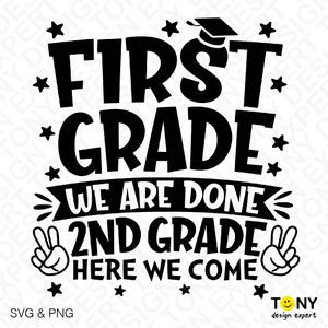 First Grade We Are Done 2nd Grade Here We Come Svg Png, Funny Graduate ...