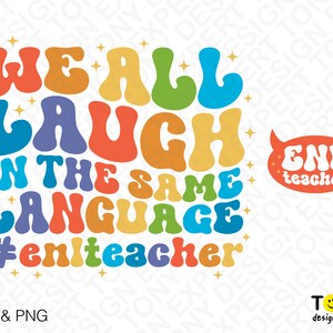 We All Laugh in the Same Language Svg Png, ENL Teacher Svg, Trendy ...