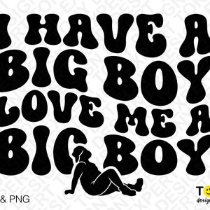 I Have A Big Boy Svg Png, Love Me A Big Boy Svg, Dad Bod Svg Trendy ...