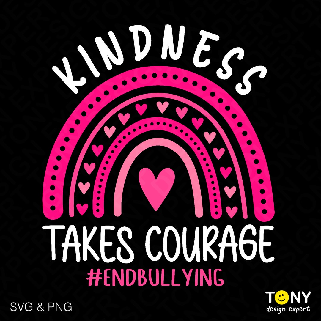 Kindness Takes Courage Svg Png, Pink Shirt Day Svg, End Bullying Svg ...