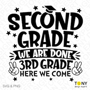 Second Grade We Are Done 3rd Grade Here We Come Svg Png, Funny Graduate ...
