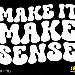 Make It Make Sense Svg Png, Woman Empowerment Svg, Trendy Retro Groovy ...