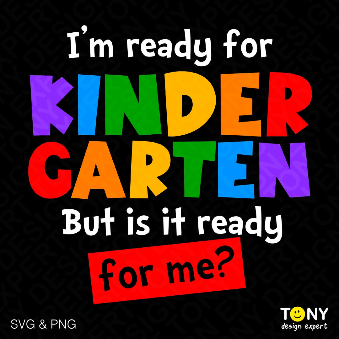 I'm Ready for Kindergarten but is It Ready for Me Svg Png, Funny Back ...