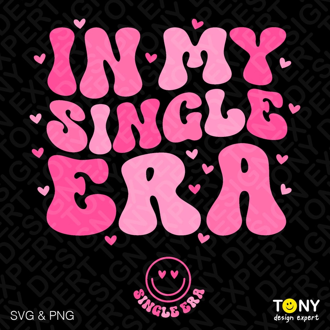 In My Single Era Svg Png, Valentine Svg, Valentine's Day Gift Front ...