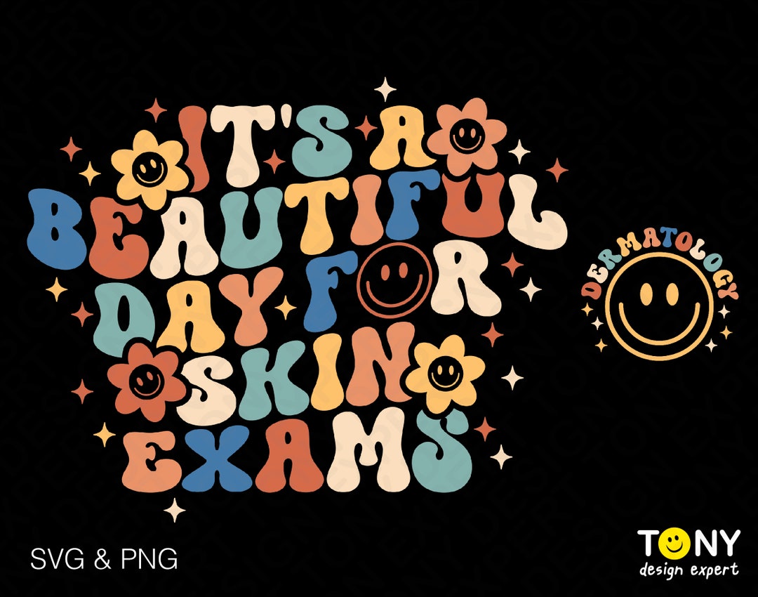 It's Beautiful Day for Skin Exams Svg Png, Dermatology Svg ...