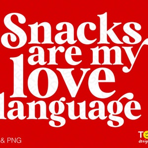 Snacks Are My Love Language Svg Png, Kids Valentine Svg, Snacks Svg ...
