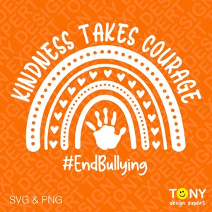 Kindness Takes Courage Svg Png, End Bullying Svg, Anti Bullying Svg ...