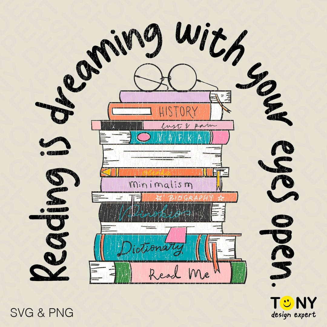 Reading is Dreaming With Your Eyes Open Png, Book Lover Png, Book Quote ...