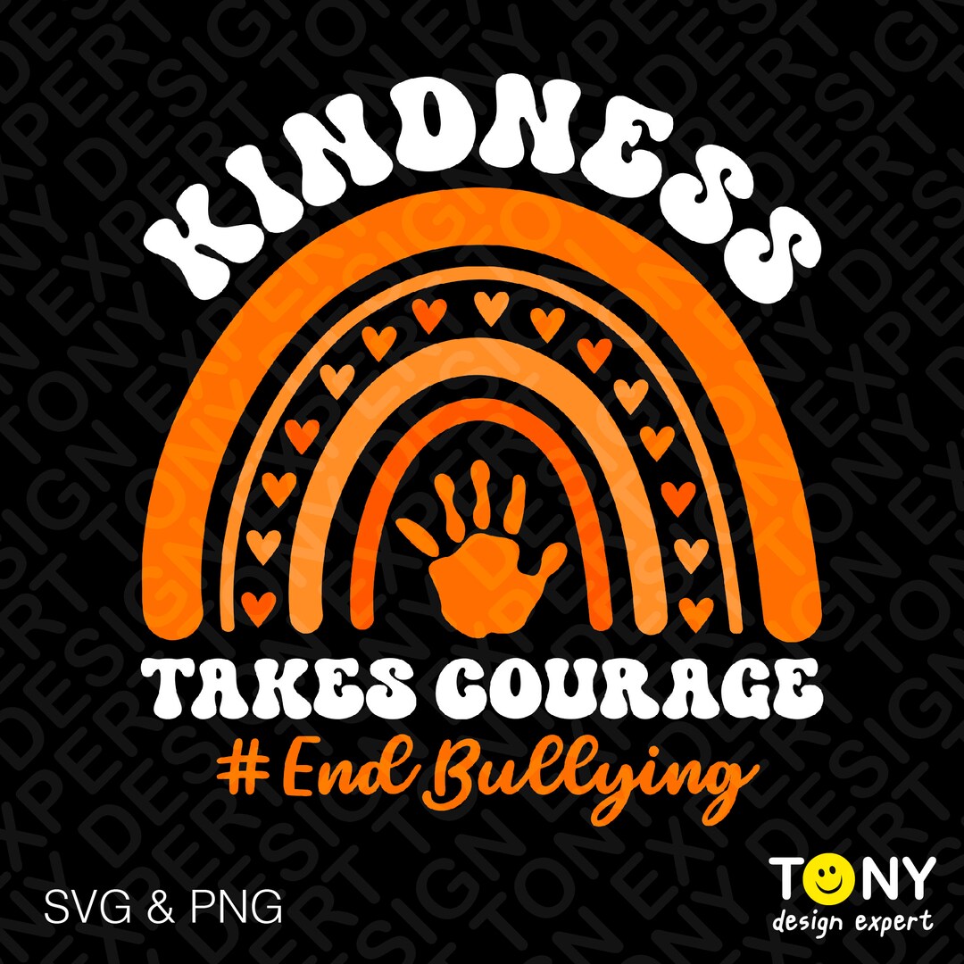 Kindness Takes Courage Svg Png, End Bullying Svg, Anti Bullying Svg ...