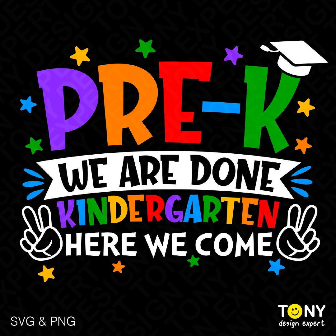 Pre-k We Are Done Kindergarten Here We Come Svg Png, Funny Graduate Svg ...