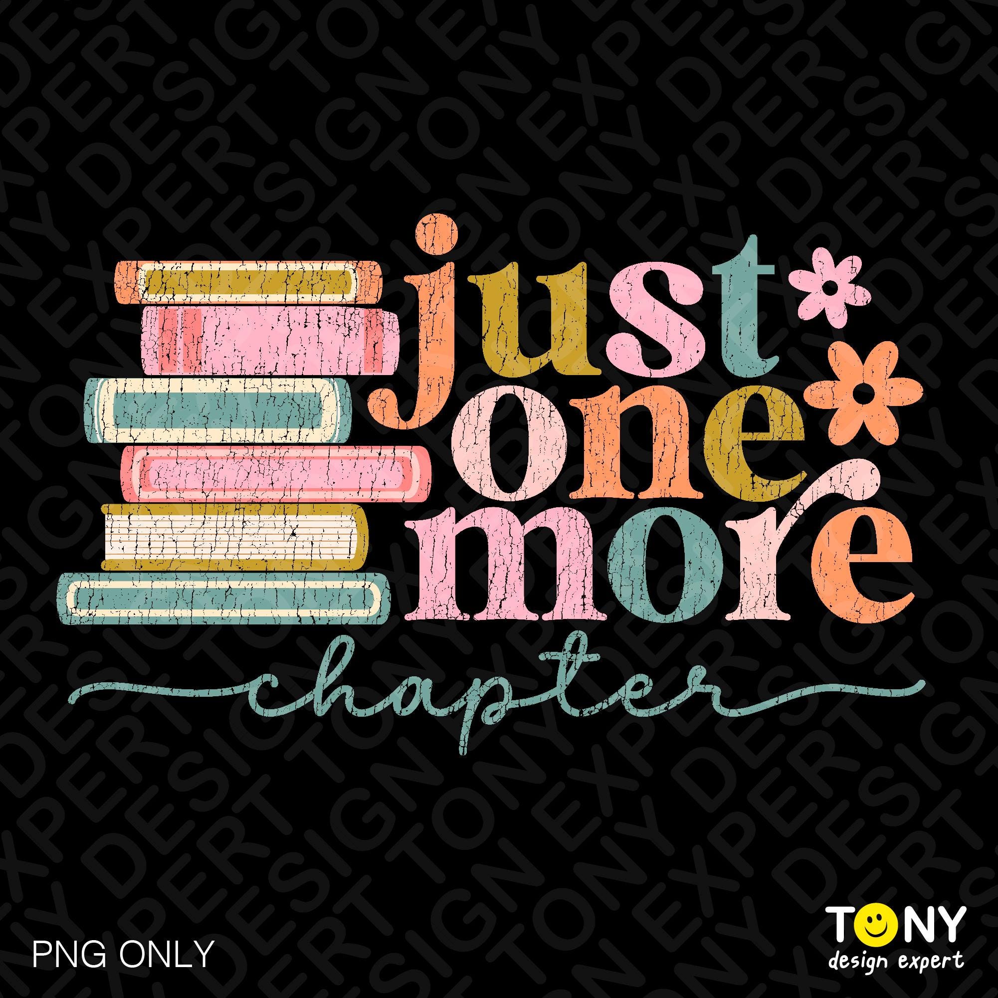 Just One More Chapter Png, Book Lover Png, Book Quote Png, Funny ...