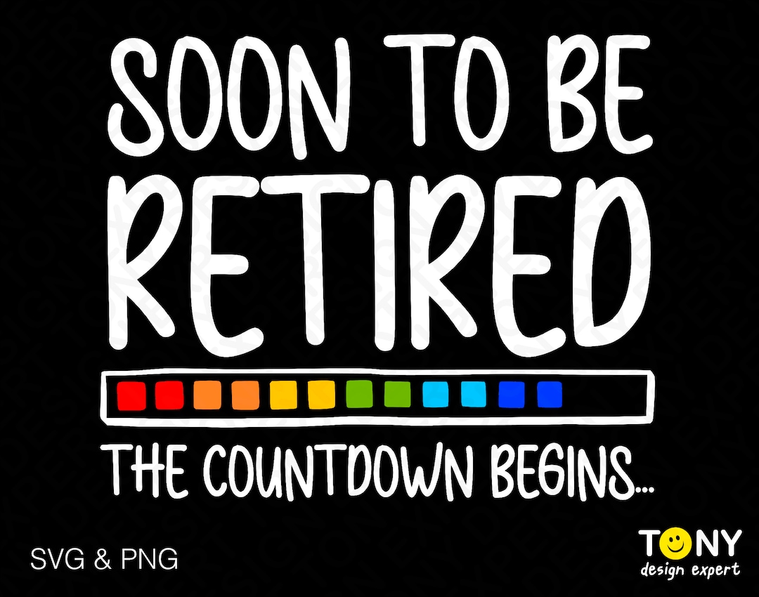 Soon to Be Retired Svg Png, Countdown Begin Svg, Retirement Svg, Funny ...