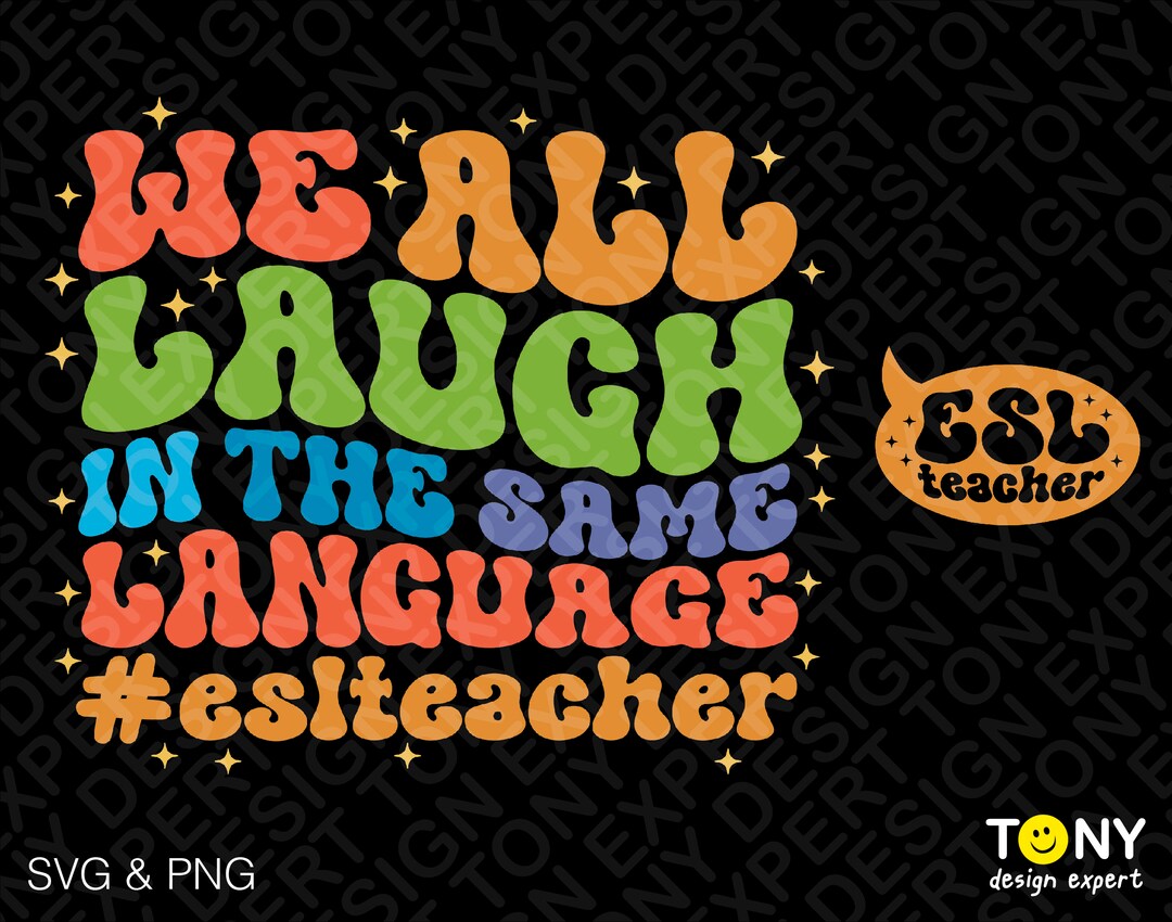 We All Laugh in the Same Language Svg Png, ESL Teacher Svg, Trendy ...