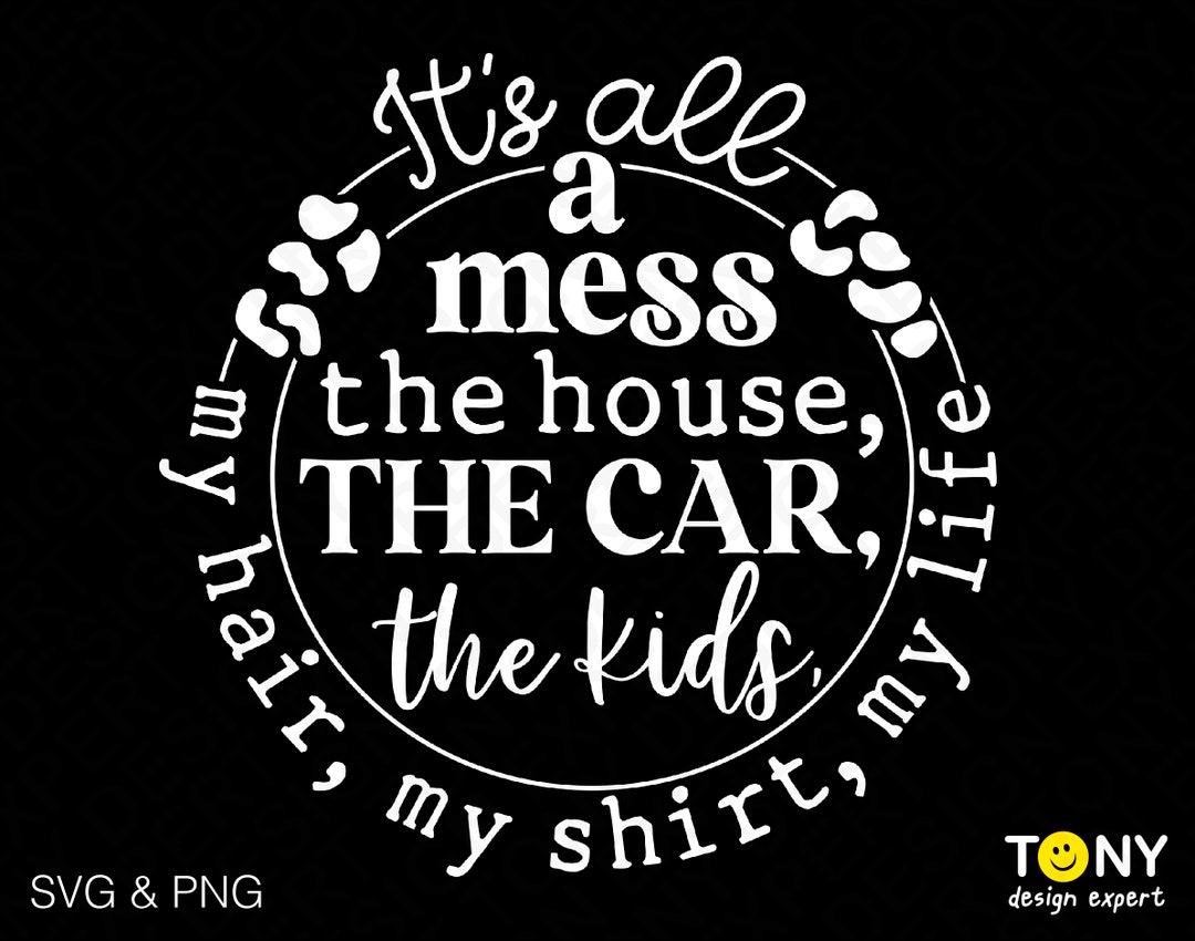 It's All A Mess Svg Png, House Car Kids Hair Shirt Mom Life, Cheetah ...