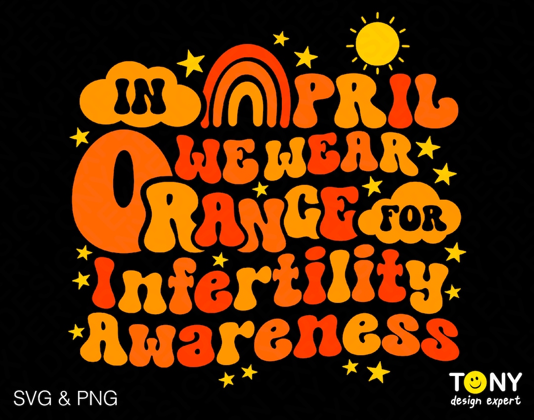 In April We Wear Orange Svg Png, Infertility Awareness Svg, Trendy ...