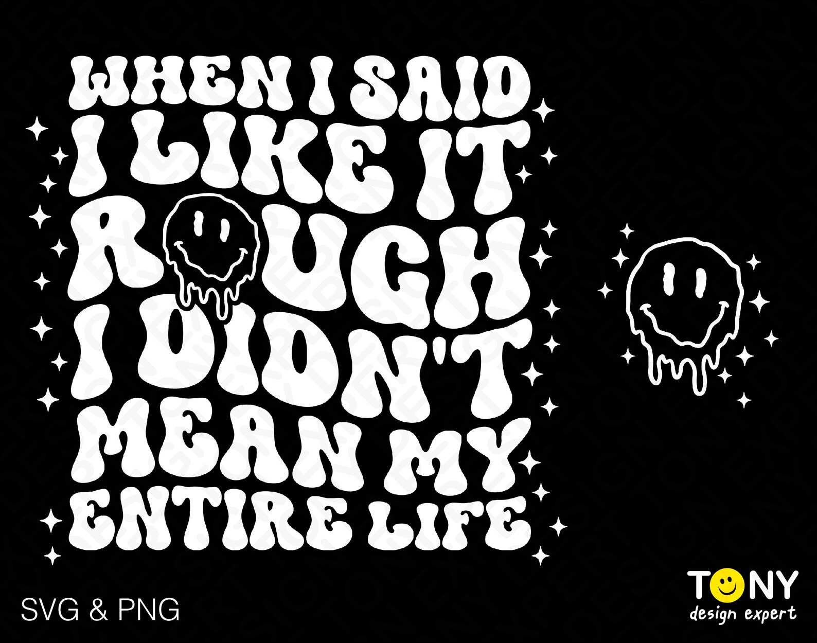 When I Said I Like It Rough I Didn't Mean My Entire Life Svg Png Front ...