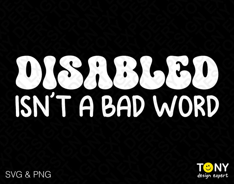 Disabled Isn't A Bad Word Svg Png, Disability Svg, Disability Awareness ...