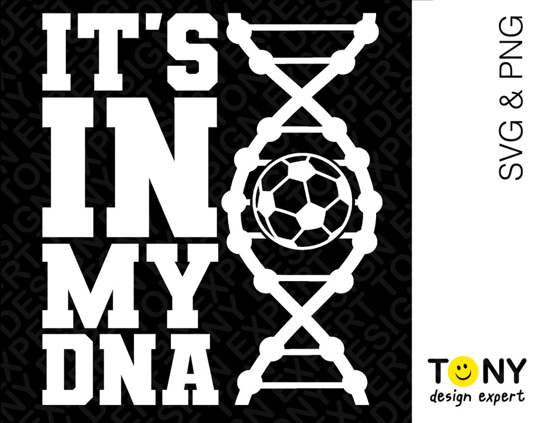It's in My Dna, Soccer Svg, Football Svg, It's in the Dna Svg, Soccer ...