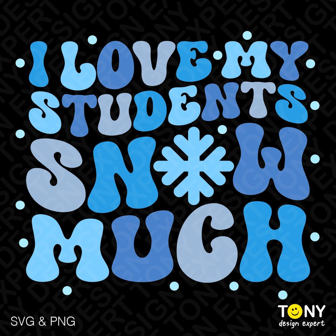Love My Students Snow Much SVG PNG: Winter Teacher Christmas Retro ...