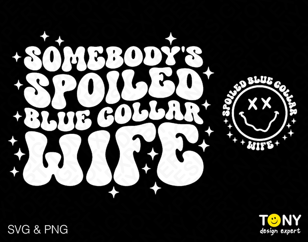 2 Bundle, Somebody's Spoiled Blue Collar Wife Svg Png, Front Back ...