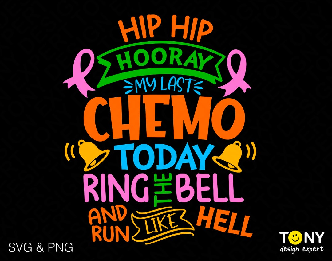 Hip Hip Hooray, My Last Chemo Today, Ring the Bell and Run Like Hell ...