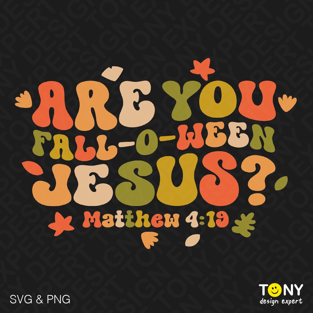 Are You Fall-o-ween Jesus Svg Png, Matthew 4:19 Bible Verse, Trendy ...
