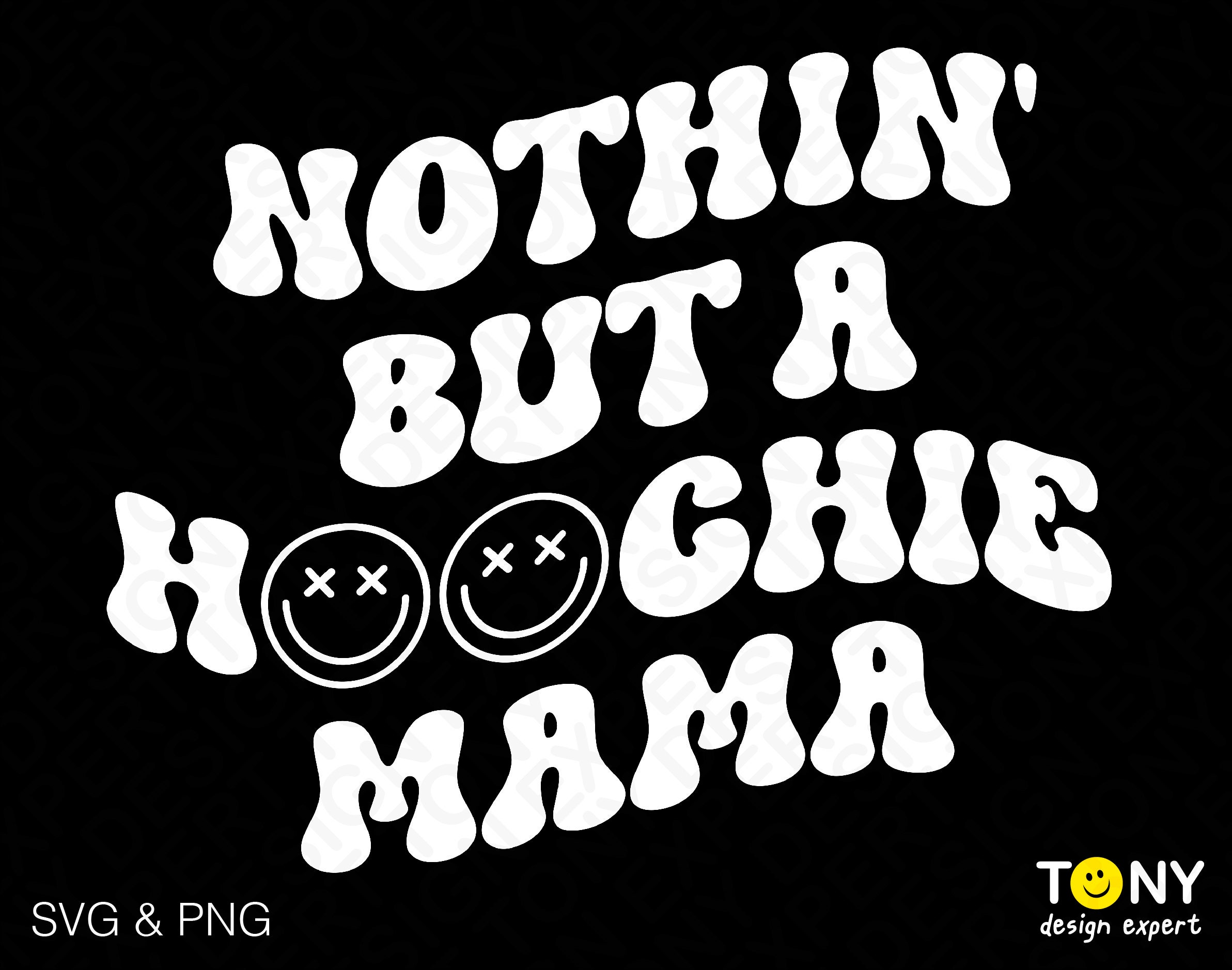 Nothin' but a Hoochie Mama Svg Png Hoochie Mama Svg Mama - Etsy