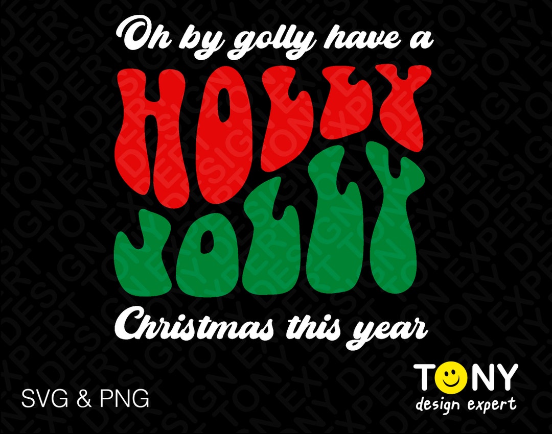 Oh By Golly Have A Holly Jolly Christmas This Year Svg, Groovy Holly ...