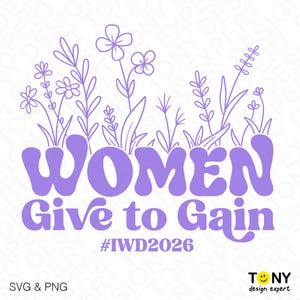 Women Give to Gain IWD 2026 SVG PNG: International Women’s Day Floral ...