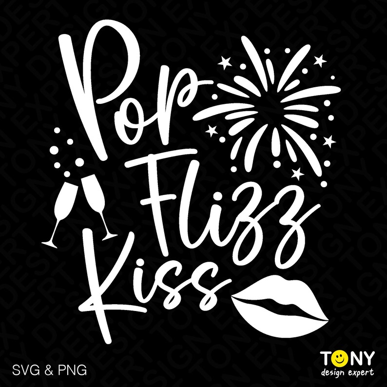 Pop Fizz Kiss Svg Png, Wine Lover Svg, Fireworks Svg, New Year Party ...