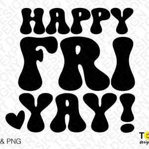 Happy Friyay Svg Png, Fri-yay Svg, End of Weekend Quote Svg, Yay Its ...