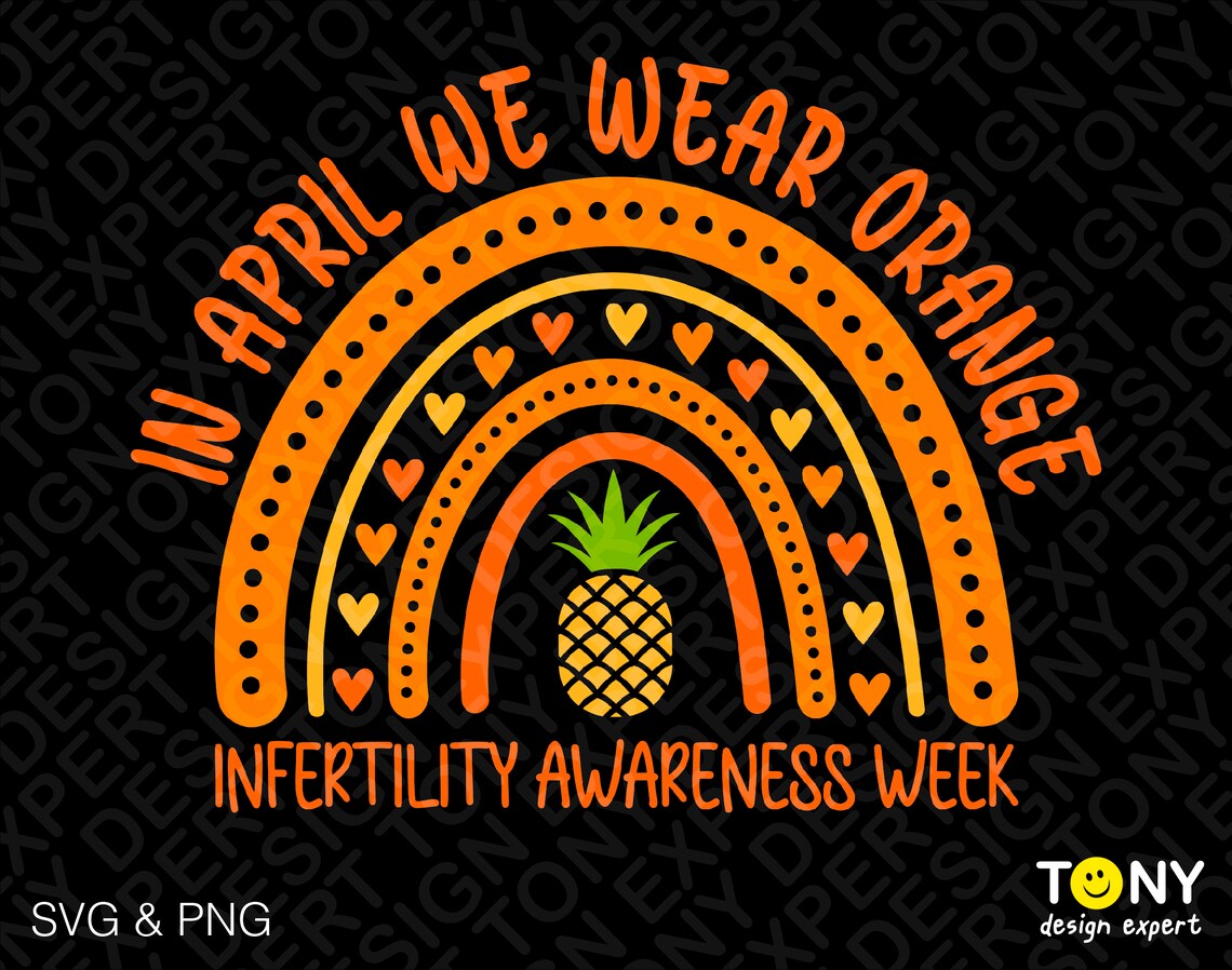 In April We Wear Orange Svg Png Infertility Awareness Svg - Etsy