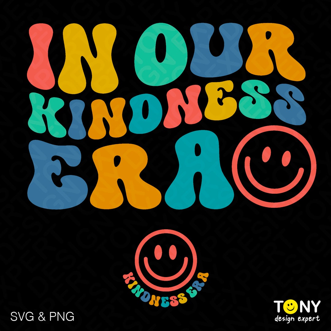 In Our Kindness Era Svg Png, Kindness Svg, Be Kind Svg, Funny Trendy ...