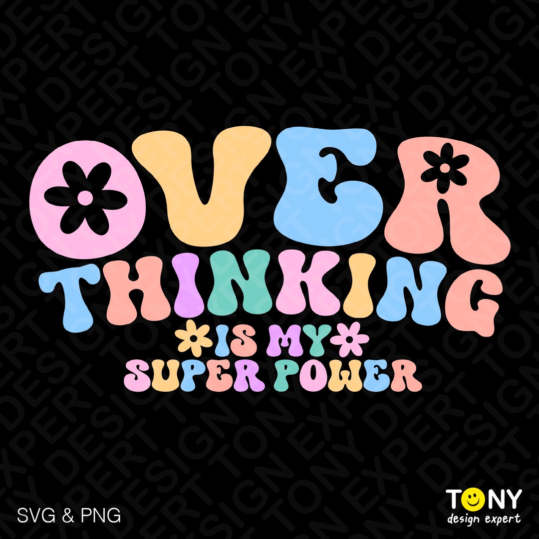 Overthinking is My Superpower Svg Png, Self Love Svg, Mental Health Svg ...
