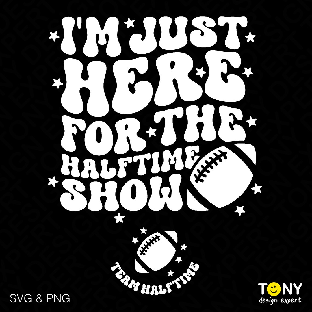 I'm Just Here for the Halftime Show Svg Png, American Football Svg ...